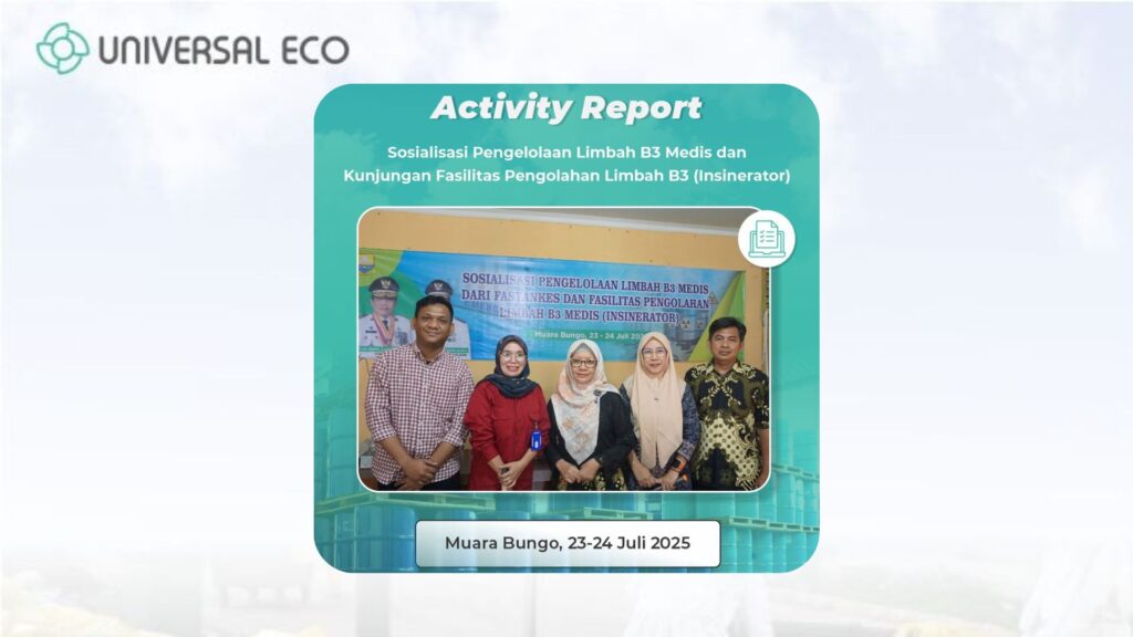 Activity Report: Sosialisasi Pengelolaan Limbah B3 Medis di Muara Bungo - Universal Eco