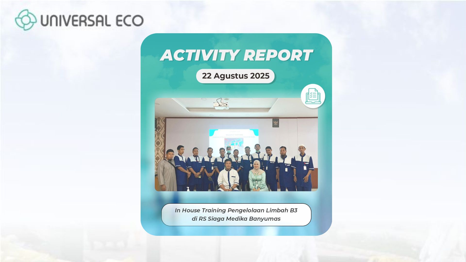 Activity Report: In House Training Pengelolaan Limbah B3 di RS Siaga Medika Banyumas - Universal Eco
